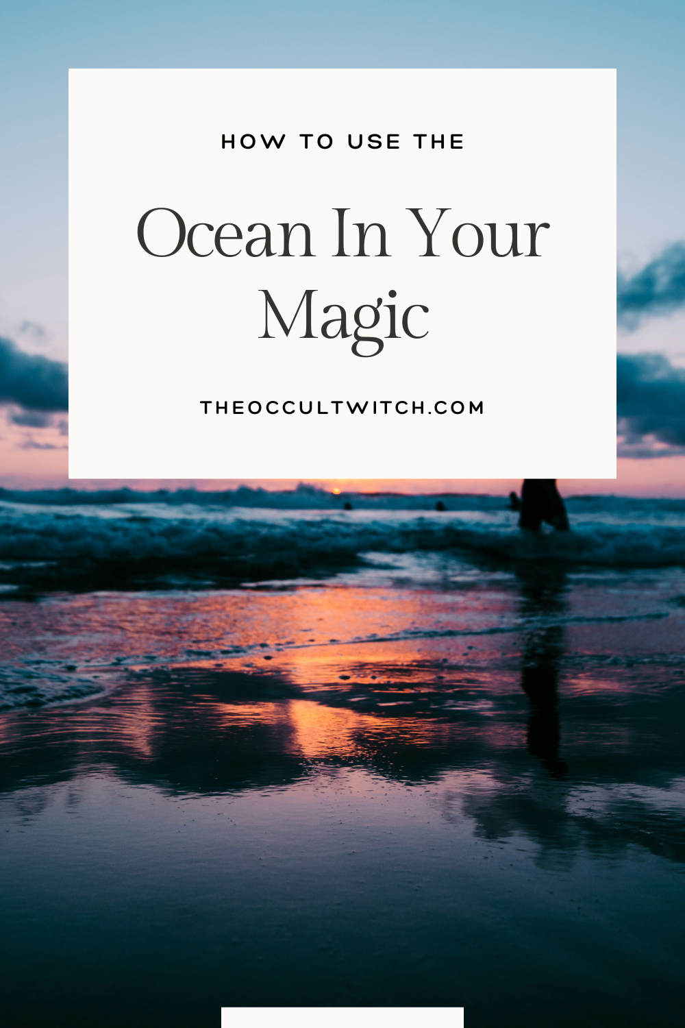 7 Ways To Use The Power Of The Sea In Your Magic - The Occult Witch