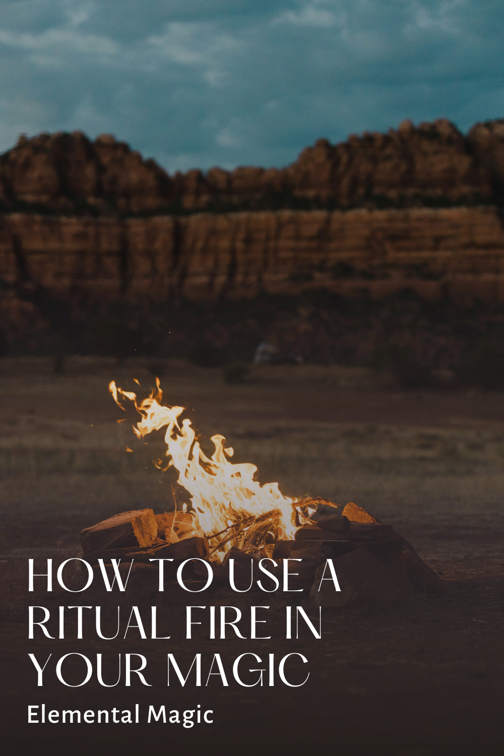 How To Use A Ritual Fire In Your Magic & Witchcraft - The Occult Witch