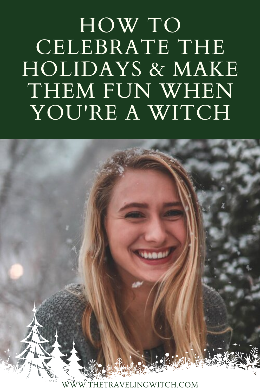 How To Celebrate The Holidays & Make Them Fun When You're A Witch - The ...