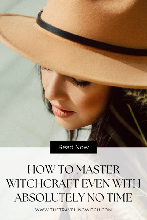 How To Master Witchcraft Even With Absolutely No Time - The Occult Witch