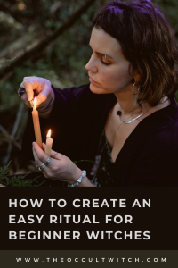 How To Create An Easy Ritual For Beginner Witches - The Occult Witch