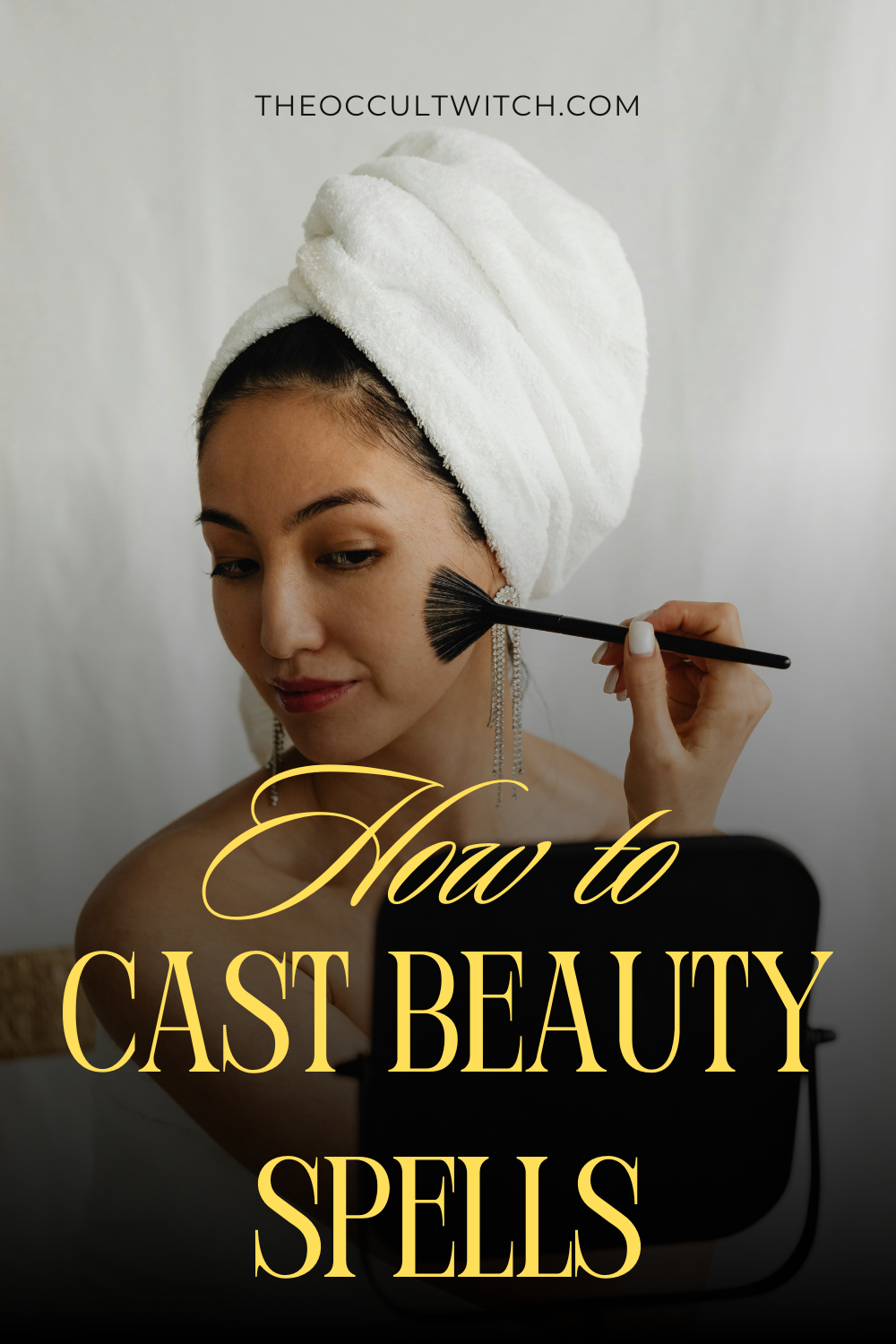 Beauty Spells: How To Cast A Beauty Spell For Witches - The Occult Witch