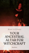 How To Create An Ancestral Altar For Witchcraft - The Occult Witch